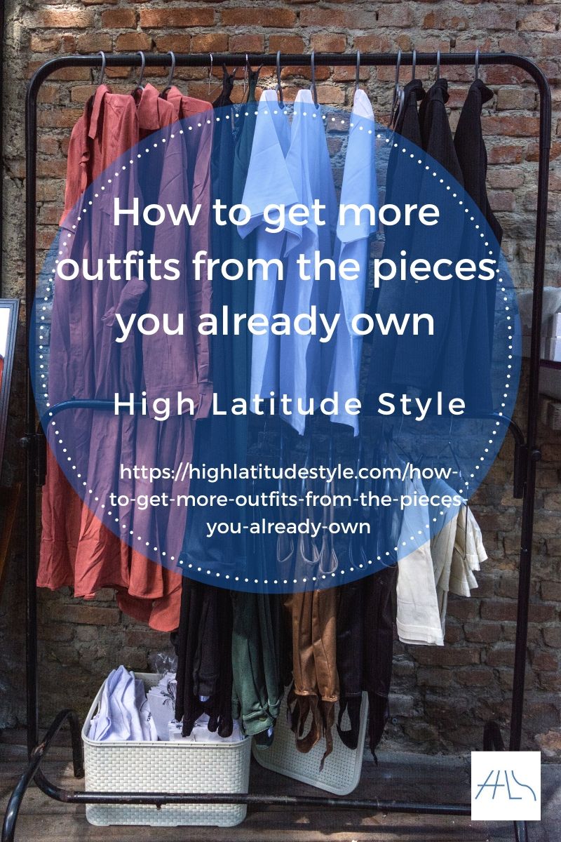 Your Guide to Increase Your Wardrobe Options | High Latitude Style